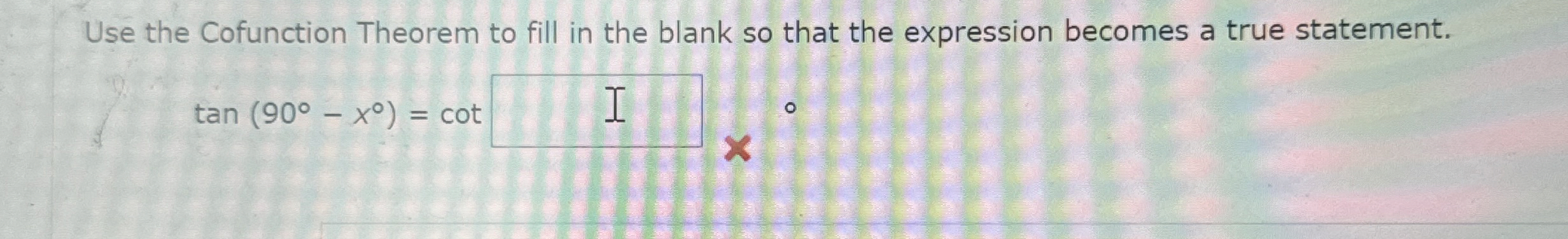 Solved Use the Cofunction Theorem to fill in the blank so | Chegg.com