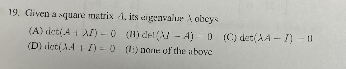 Solved Given a square matrix A, ﻿its eigenvalue λ ﻿obeys(A) | Chegg.com