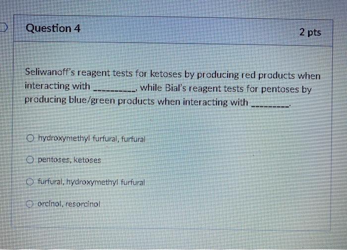 Solved Question 4 2 pts Seliwanoff's reagent tests for | Chegg.com