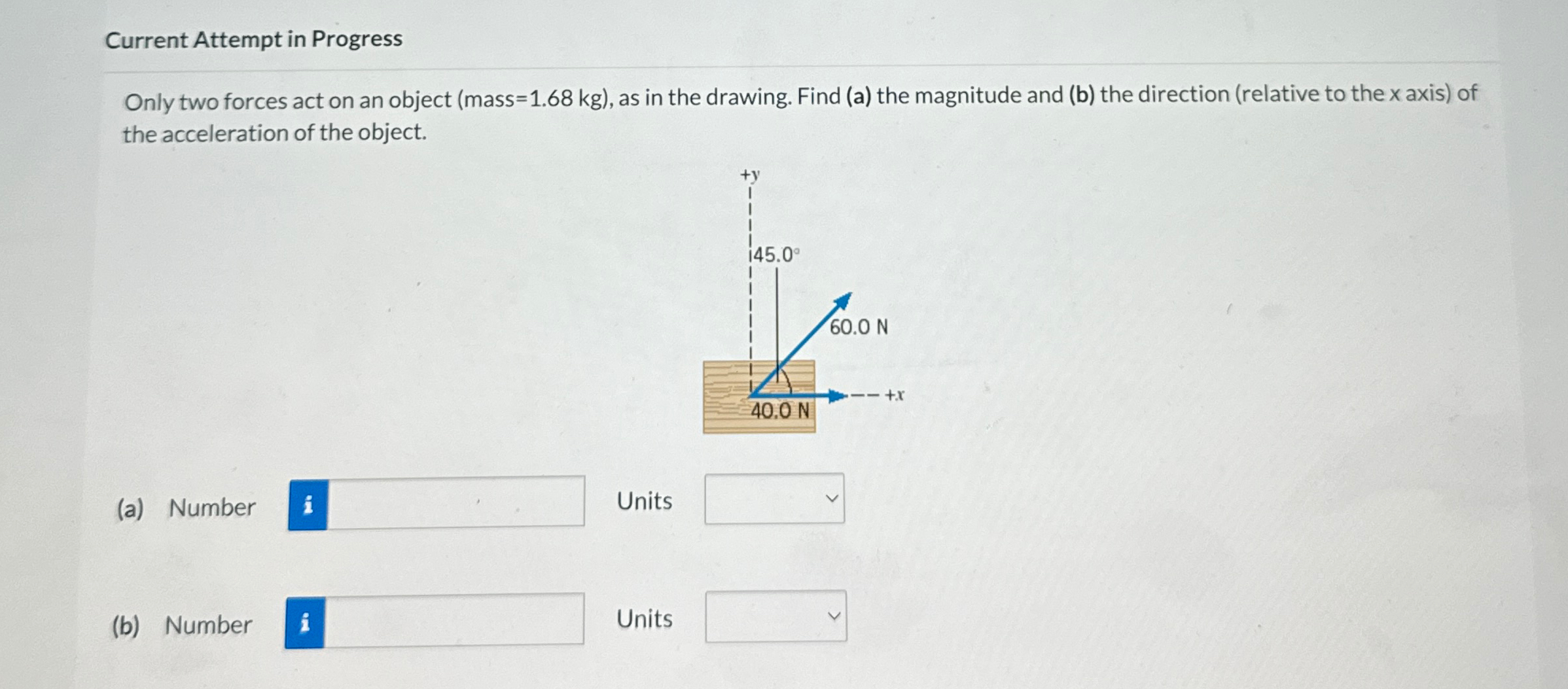 [Solved]: Current Attempt in Progress Only two forces act on