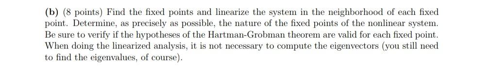 Solved (b) (8 points) Find the fixed points and linearize | Chegg.com