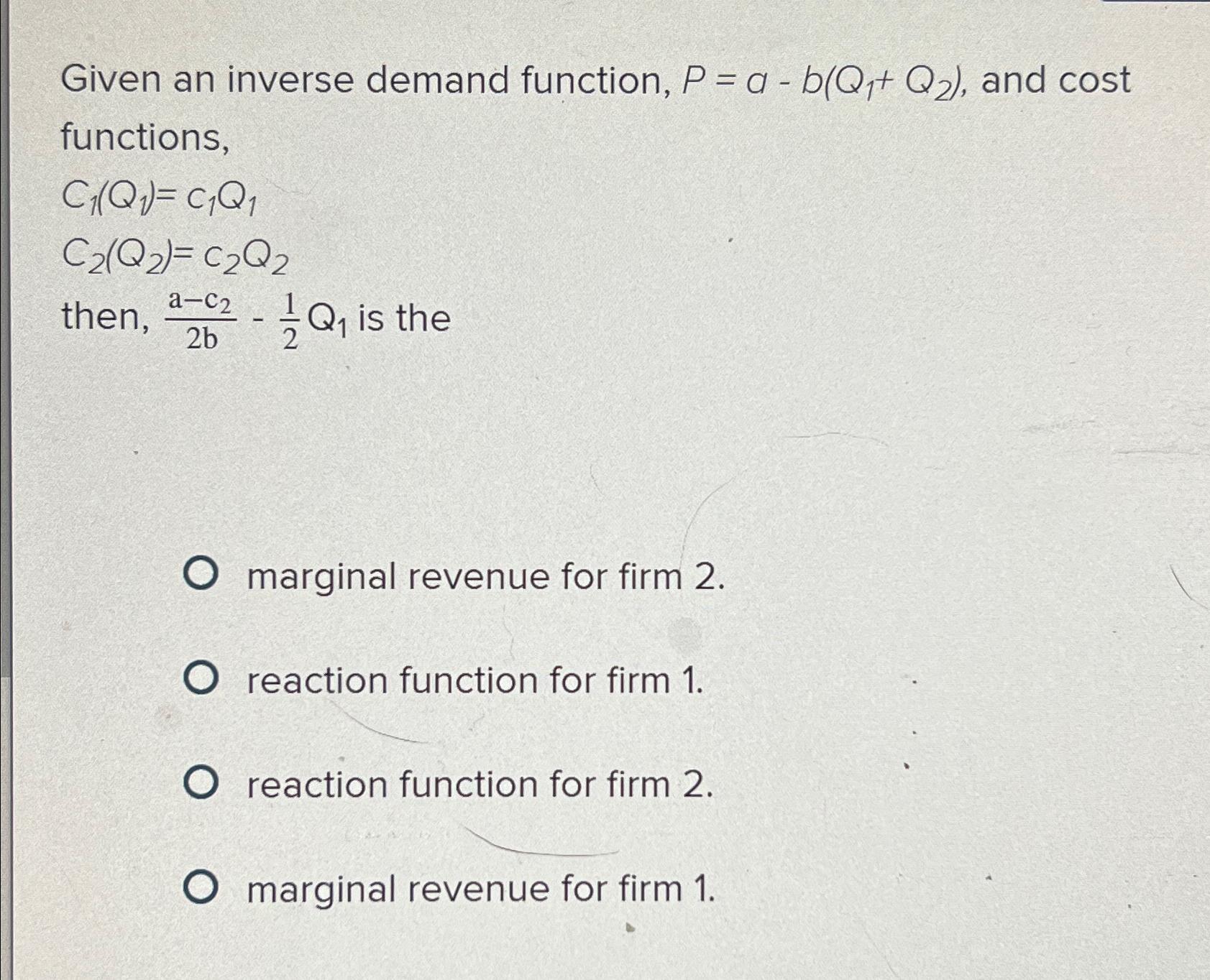 Solved Given an inverse demand function, P=a-b(Q1+Q2), ﻿and | Chegg.com