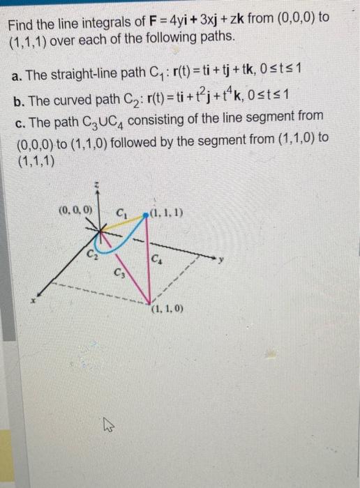 Solved Find the line integrals of F=4yi+3xj+zk from (0,0,0) | Chegg.com