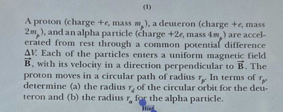 Solved (1)A proton (charge +e, ﻿mass mp ), ﻿a deuteron | Chegg.com