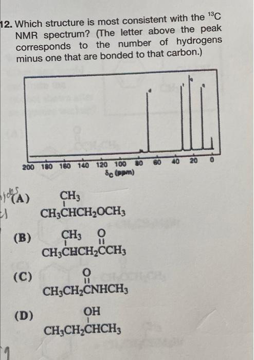 Solved 12. Which structure is most consistent with the 13C | Chegg.com
