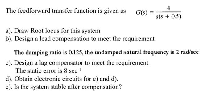 Solved The feedforward transfer function is given as G(s) = | Chegg.com