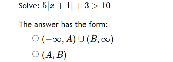 Solved Solve: 5|x+1|+3>10The answer has the | Chegg.com