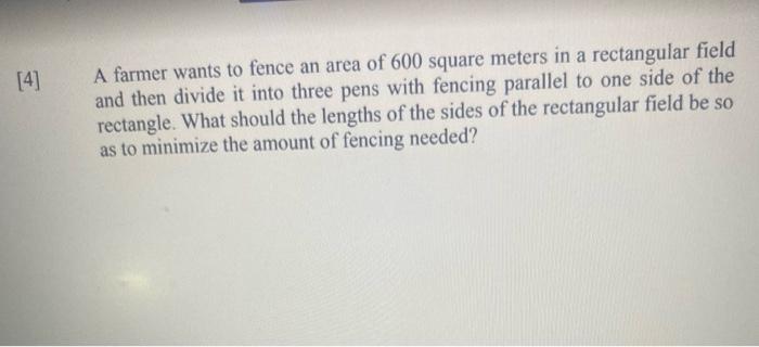 Solved A farmer wants to fence an area of 600 square meters | Chegg.com