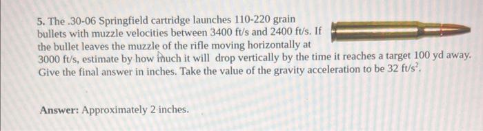 Solved 5. The .30−06 Springfield cartridge launches 110−220 | Chegg.com