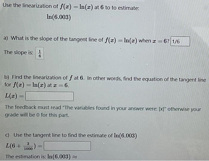 Solved Use the linearization of f(x) = ln(x) at 6 to to | Chegg.com