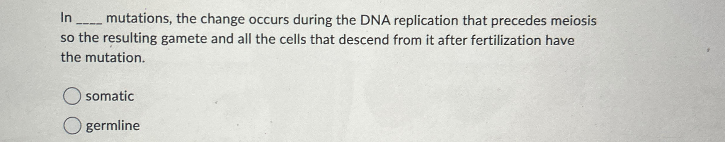 Solved In q, ﻿mutations, the change occurs during the DNA | Chegg.com