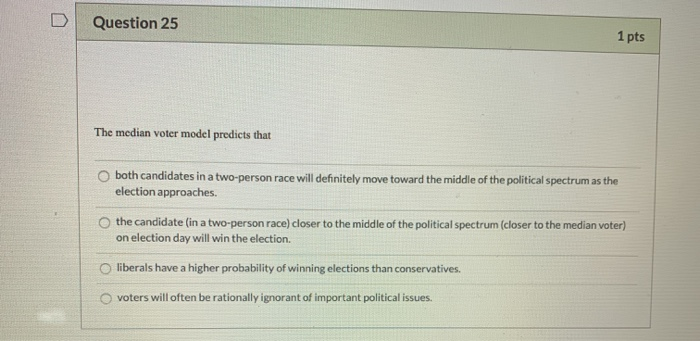 Solved Question 25 1 pts The median voter model predicts | Chegg.com