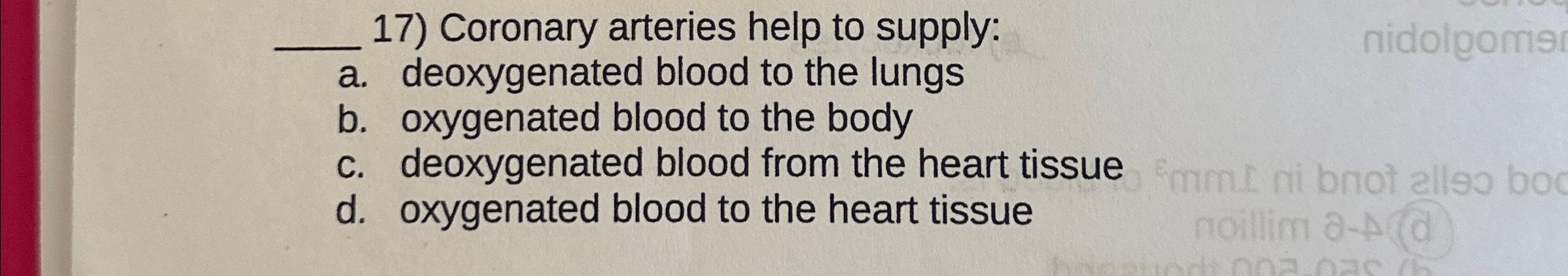 Solved Coronary arteries help to supply:a. ﻿deoxygenated | Chegg.com