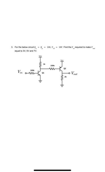 Solved 3. For the below circuit βn=βD=100,Vcc=10 V. Find the | Chegg.com