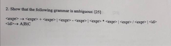 Solved 2. Show that the following grammar is ambiguous: [25] | Chegg.com