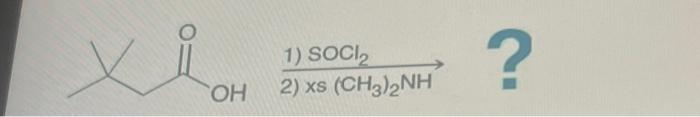 Solved 2) xs(CH3)2NH 1) SOCl2 | Chegg.com