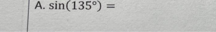 Solved sin(135∘)=cos(330∘)= | Chegg.com