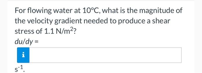 Solved For flowing water at 10∘C, what is the magnitude of | Chegg.com