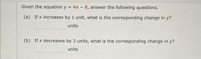 Solved Given the equation y = 4x - 8, answer the following | Chegg.com