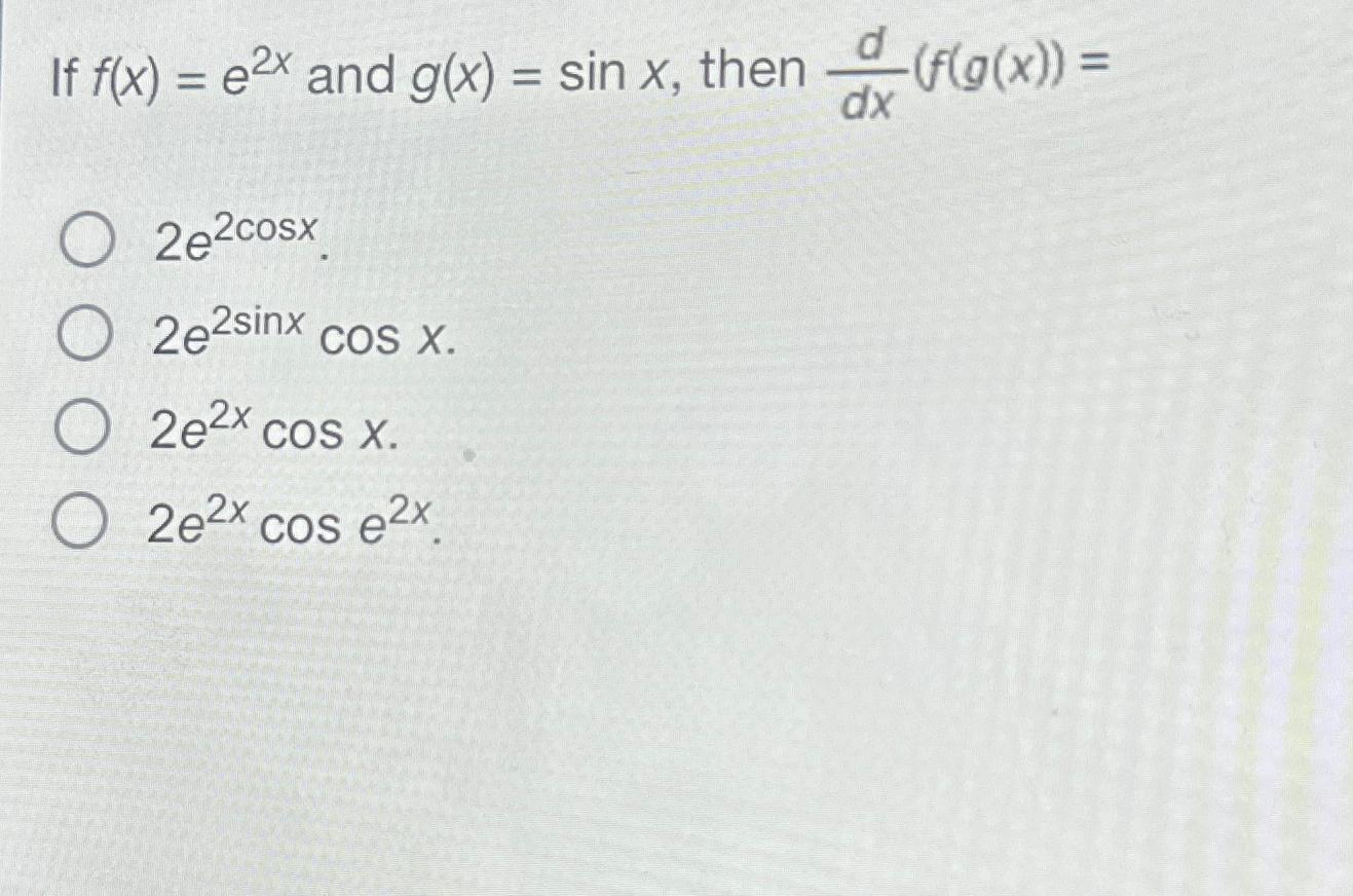 Solved If f(x)=e2x ﻿and g(x)=sinx, ﻿then | Chegg.com