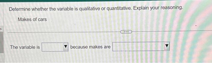 Solved Determine whether the variable is qualitative or | Chegg.com