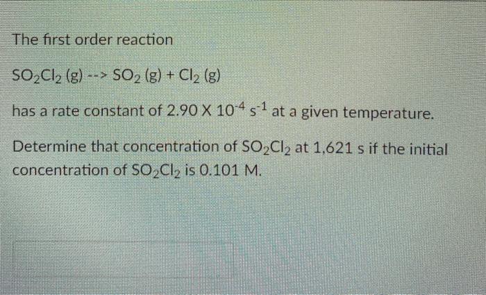 Solved The first order reaction SO2Cl2 (g) --> SO2 (g) + Cl2 | Chegg.com