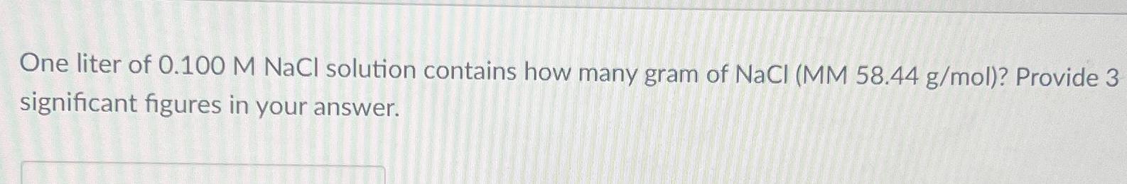 Solved One liter of 0.100MNaCl solution contains how many | Chegg.com