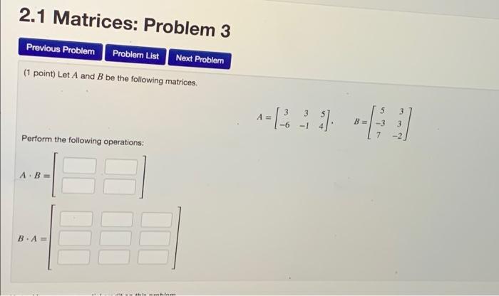 Solved 2.1 Matrices: Problem 3 Previous Problem Problem List | Chegg.com