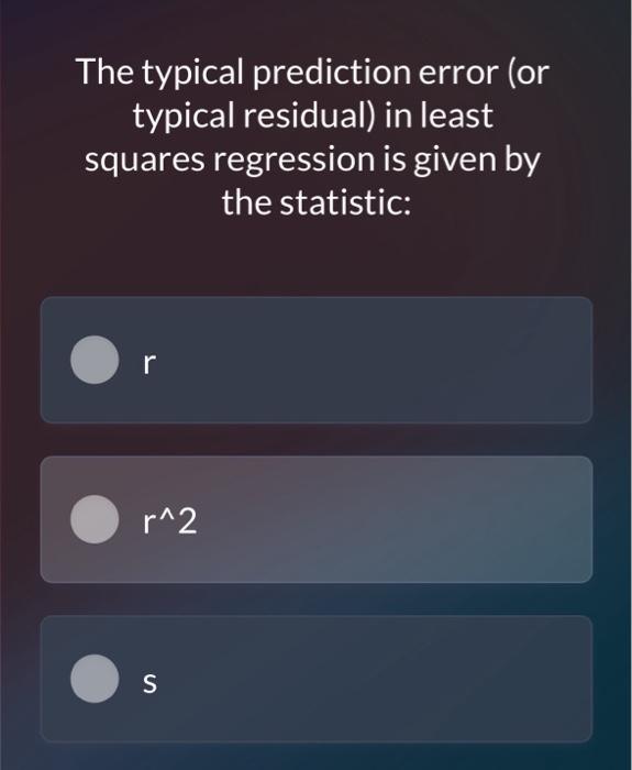 Solved The typical prediction error (or typical residual) in | Chegg.com