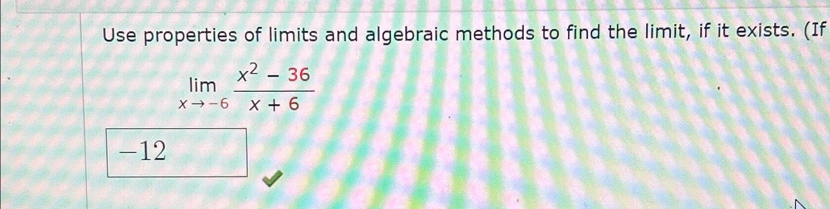 Solved Use properties of limits and algebraic methods to | Chegg.com Solved Use properties of limits and algebraic methods to | Chegg.com