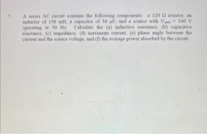 Solved A series AC circuit contains the following | Chegg.com