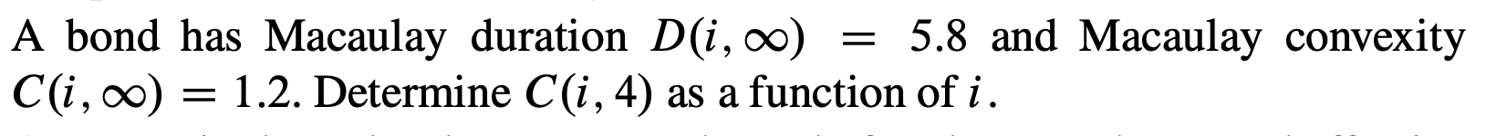 Solved A bond has Macaulay duration D(i,∞)=5.8 ﻿and Macaulay | Chegg.com