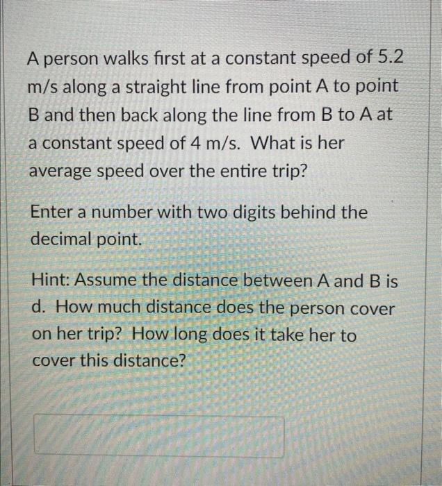 Solved A person walks first at a constant speed of 5.2 m/s | Chegg.com