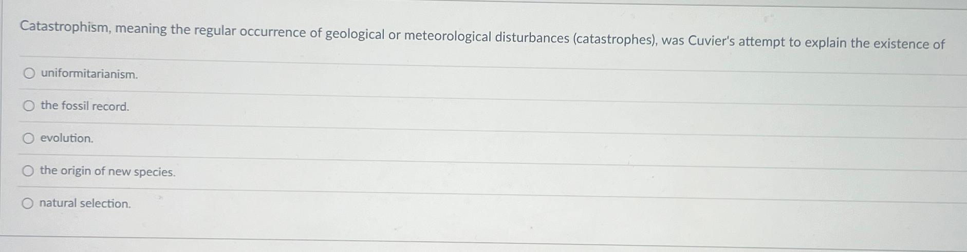 Solved Catastrophism, meaning the regular occurrence of | Chegg.com