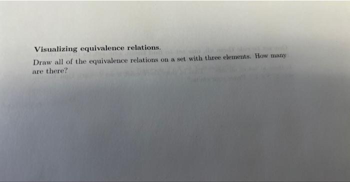 Visualizing equivalence relations. Draw all of the | Chegg.com