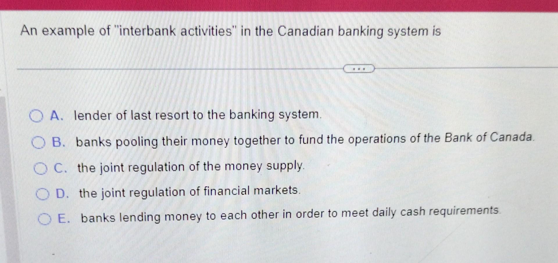 Solved An example of "interbank activities" in the Canadian | Chegg.com