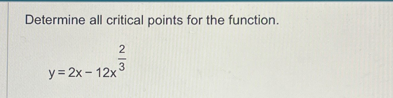 Solved Determine all critical points for the | Chegg.com