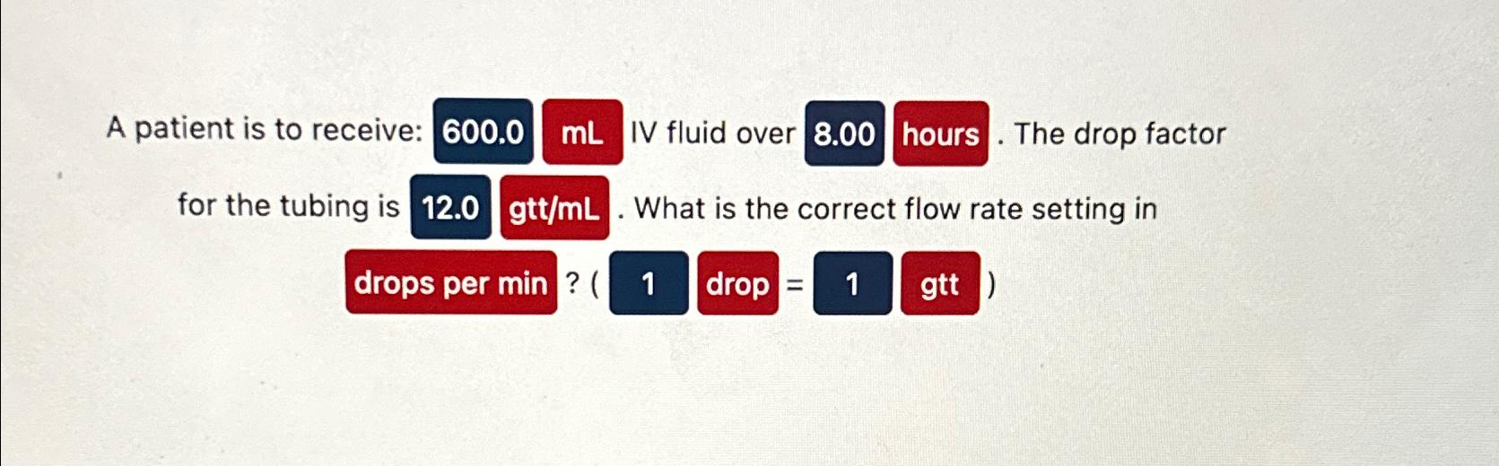 Solved A patient is to receive:600.0mLIV fluid over The drop | Chegg.com