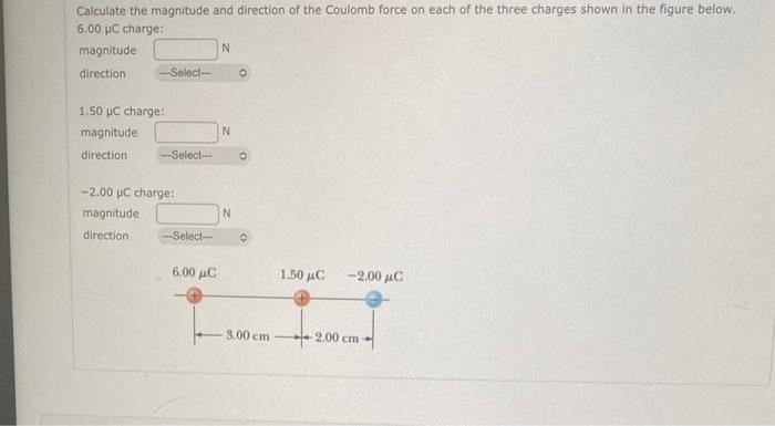 Solved Calculate The Magnitude And Direction Of The Coulomb