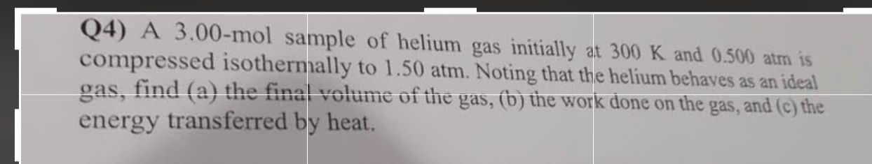 Solved Q4) A 3.00-mol sample of helium gas initially at 300 | Chegg.com