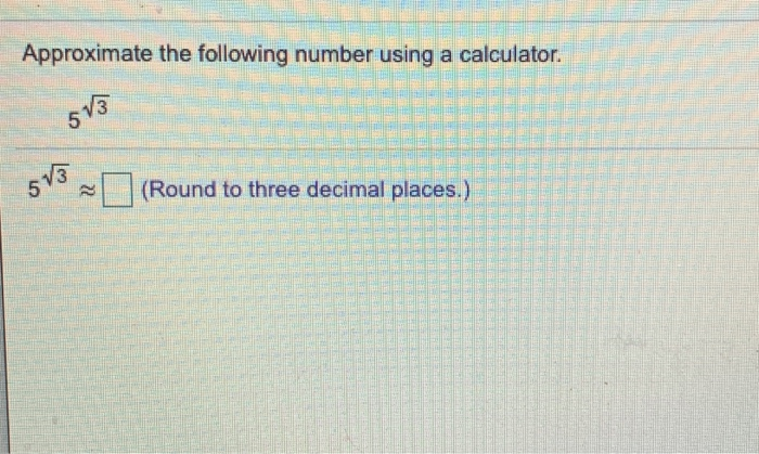Solved Approximate the following number using a calculator. | Chegg.com