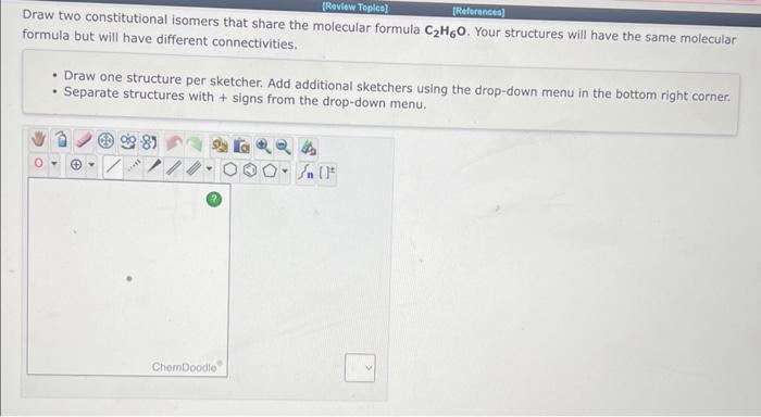 Solved - Draw one structure per sketcher. Add additional | Chegg.com
