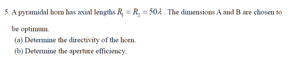 Solved 5. A pyramidal horn has axial lengths R1=R2=50λ. The | Chegg.com