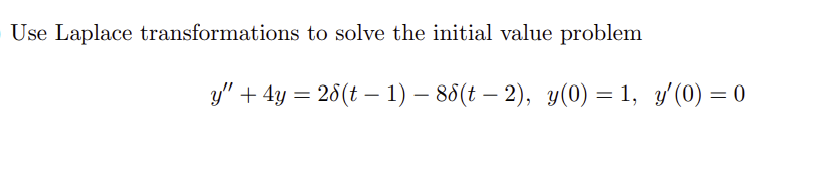 Solved Use Laplace transformations to solve the initial | Chegg.com