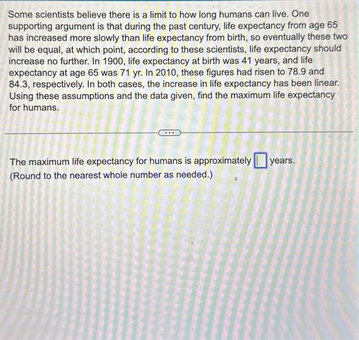 Solved Some scientists believe there is a limit to how long | Chegg.com