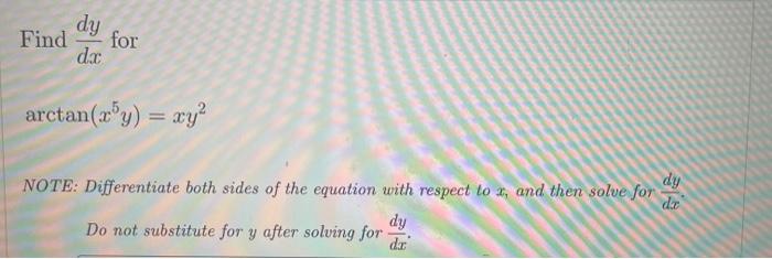 Solved dy Find for dac arctan(x®y) = xy? dy NOTE: | Chegg.com
