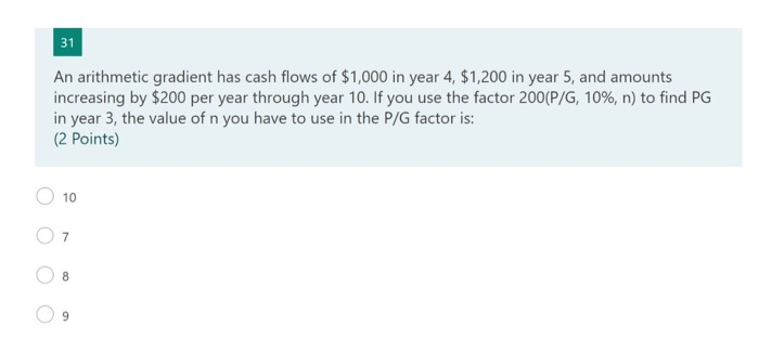 Solved 31 An arithmetic gradient has cash flows of $1,000 in | Chegg.com