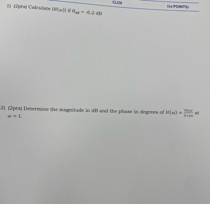 Solved 1) (2pts) Calculate ∣H(ω)∣ if HdB=−6.2 dB (10 POINTS) | Chegg.com