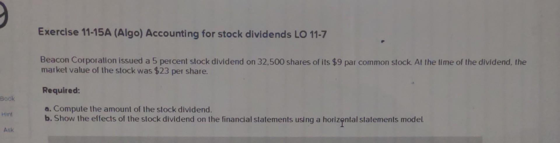Solved Exercise 11-15A (Algo) Accounting for stock dividends | Chegg.com