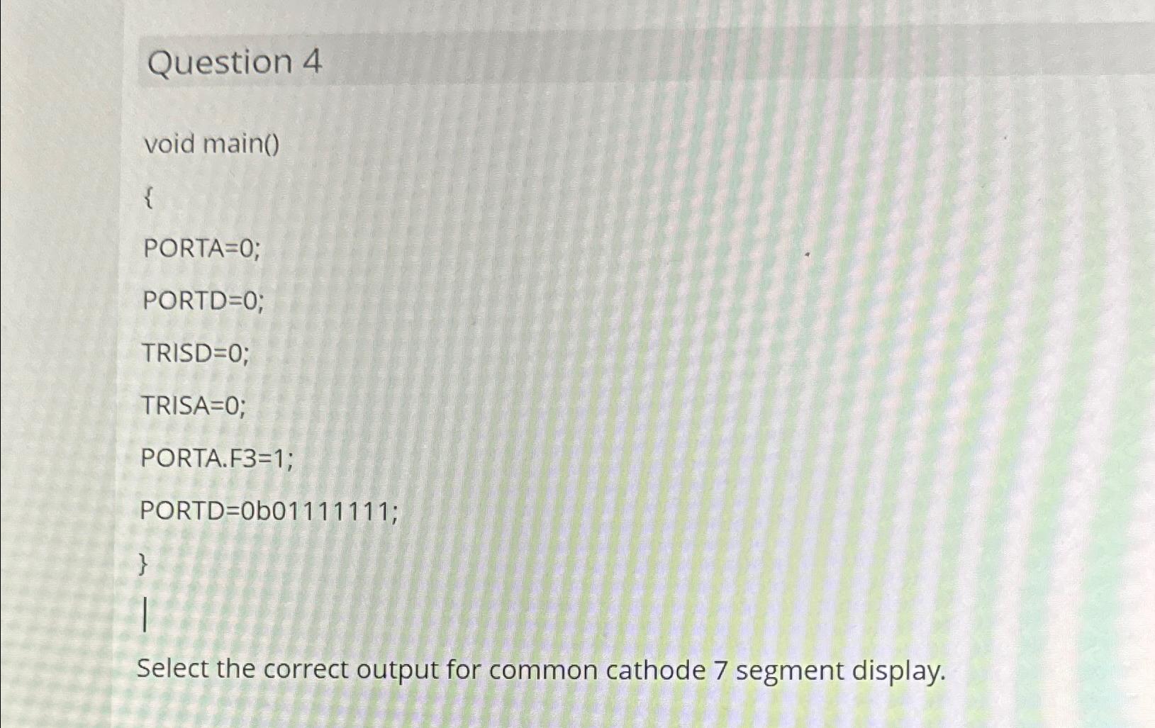 Solved Question 4void Main Porta 0portd 0trisd 